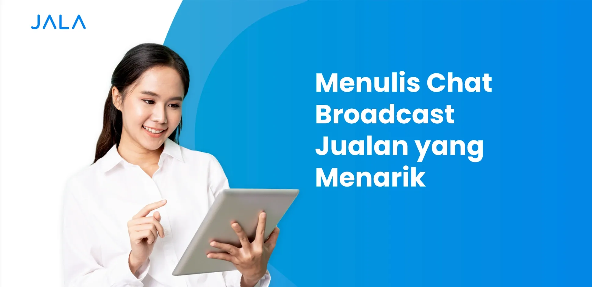 Tips Menulis Pesan Chat Broadcast yang Menarik | JALA Blog
